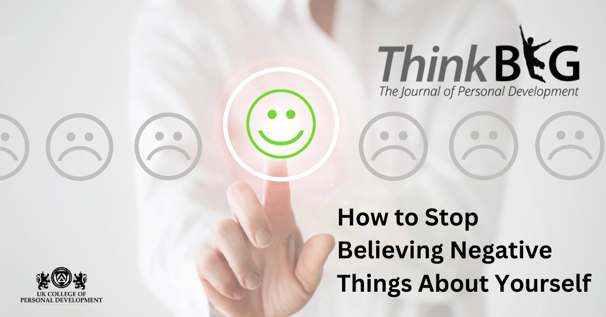 How to Stop Believing Negative Things About Yourself - UKCPD