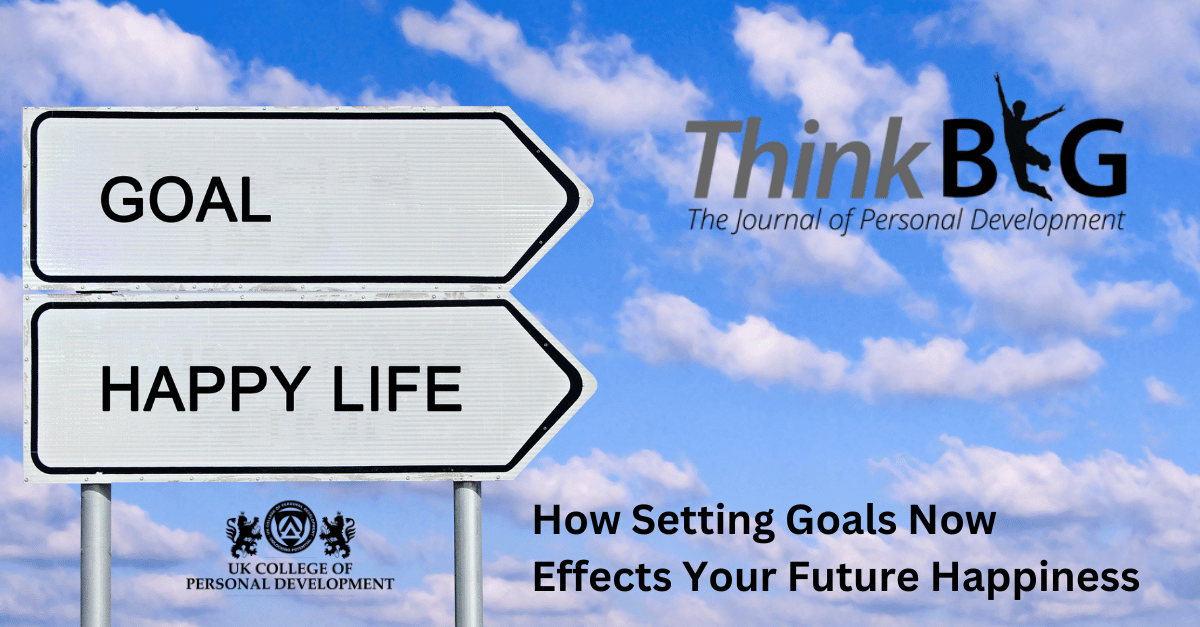 How Setting Goals Now Effects Your Future Happiness - UKCPD