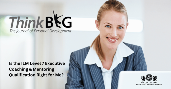 Is the ILM Level 7 Executive Coaching & Mentoring Qualification Right ...